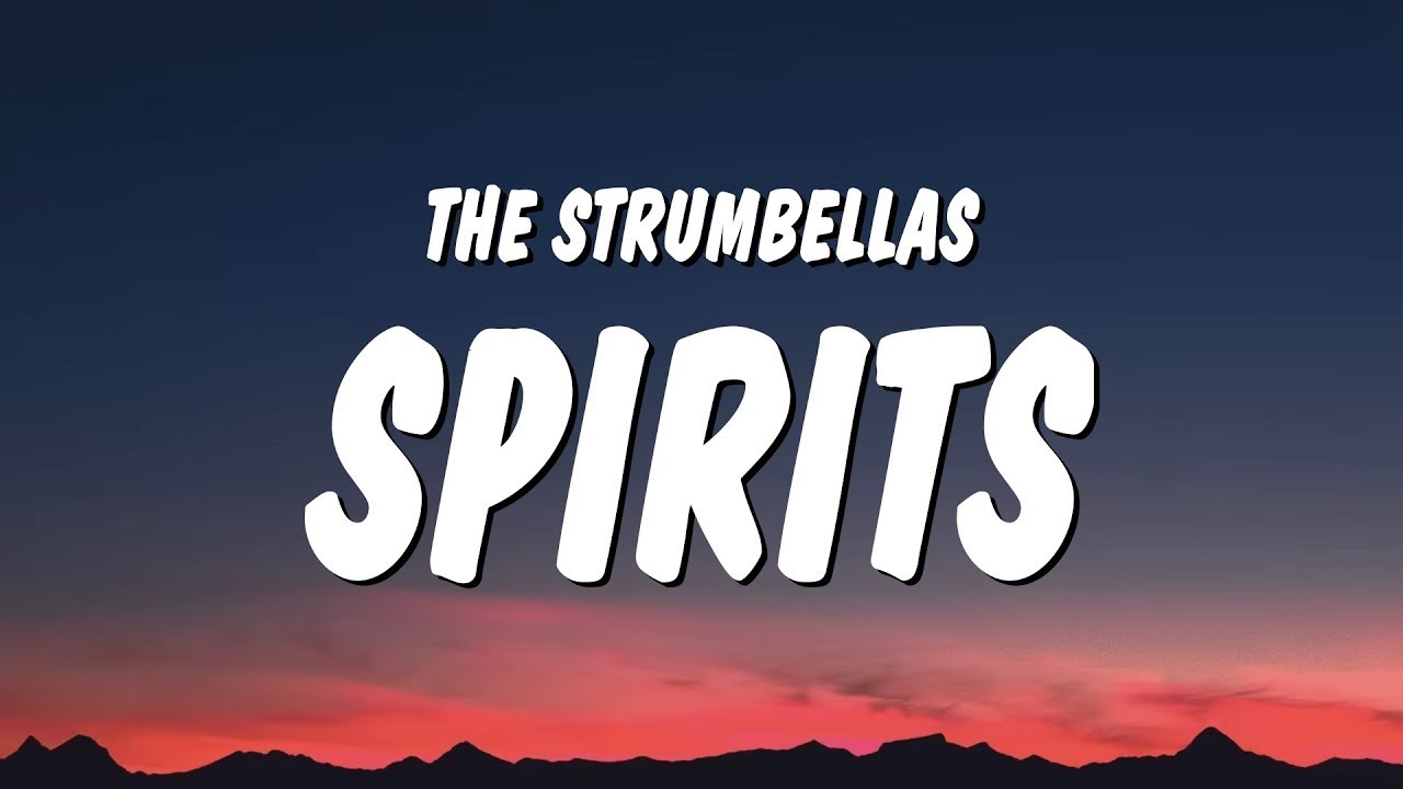 The Strumbellas - Spirits (Lyrics) "i got guns in my head and they won ...