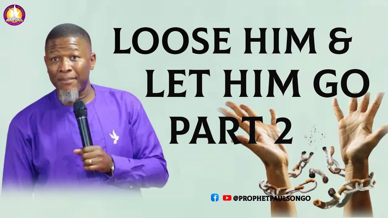 LOOSE HIM & LET HIM GO PART 2 - YouTube