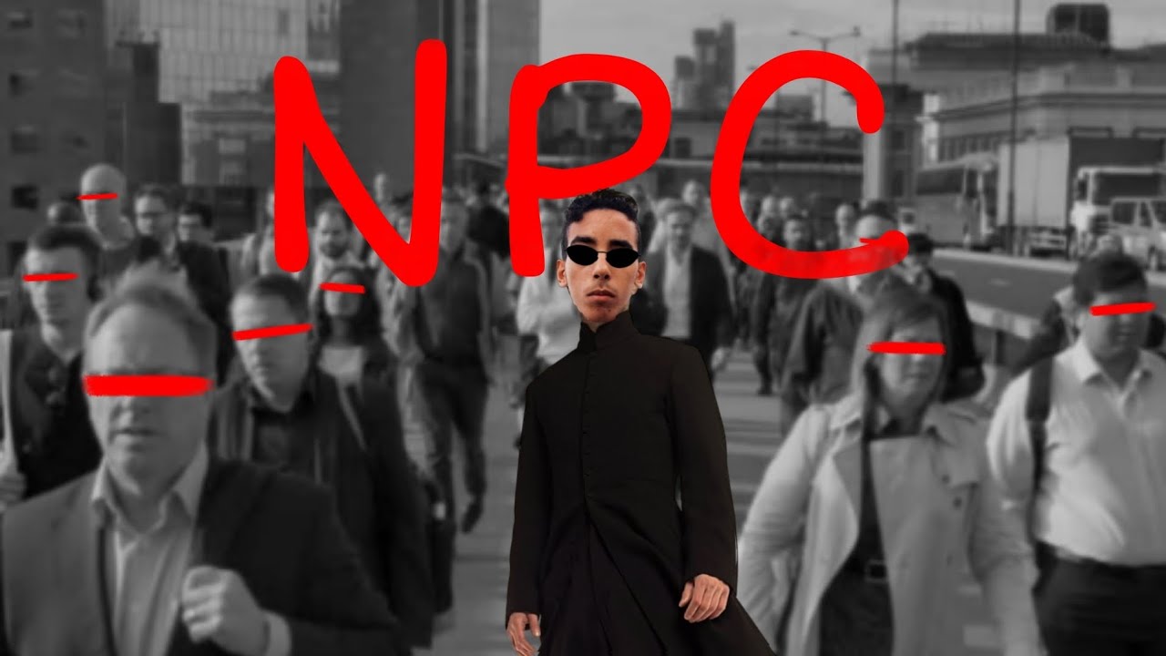 We Live In A Society Of NPCs - YouTube