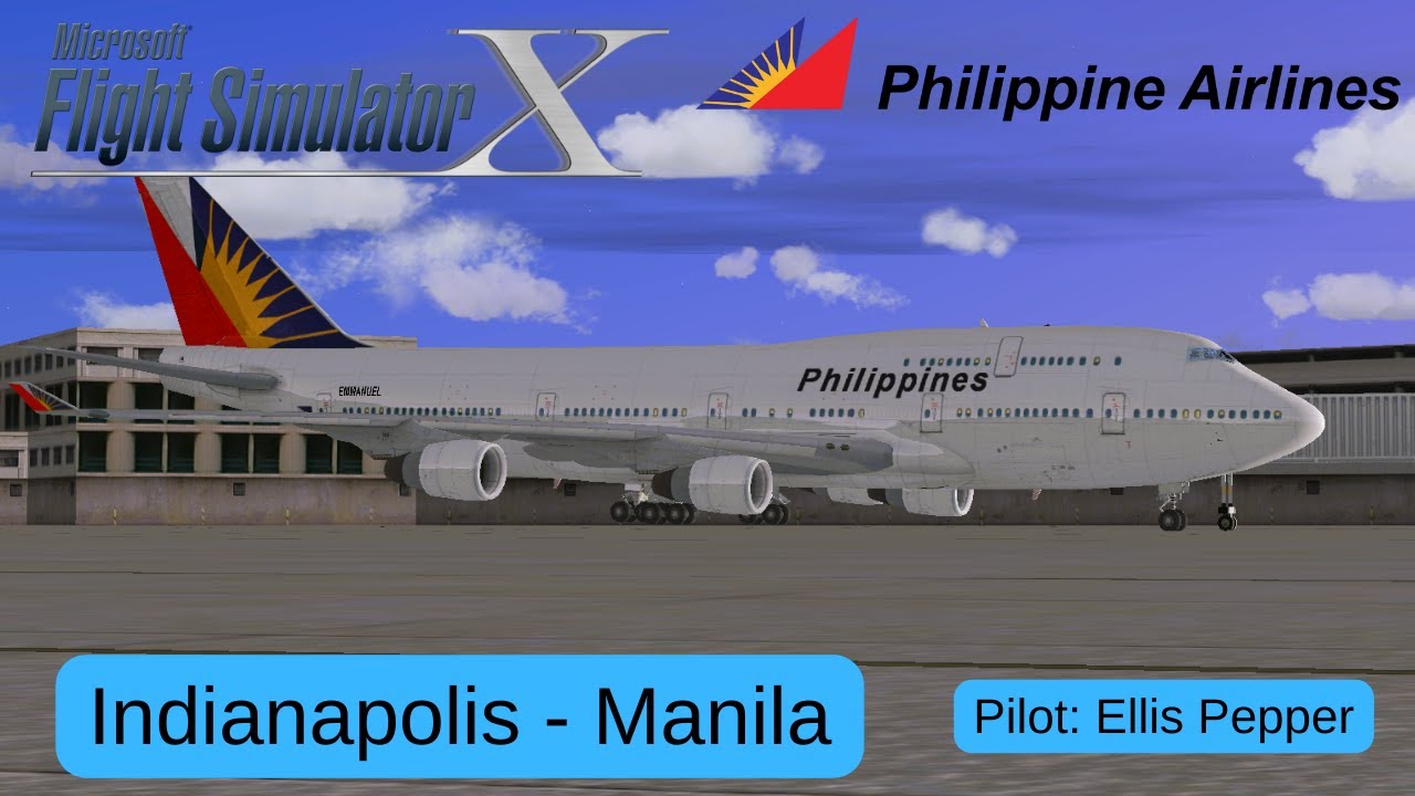 MS FSX INDIANAPOLIS - MANILA, PHILIPPINE AIRLINES B747 FULL FLIGHT ...
