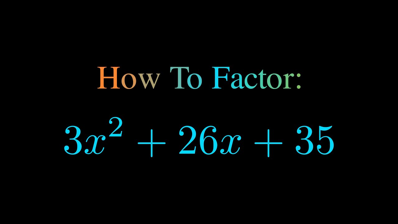 Factor 3x 2 26x 35 YouTube