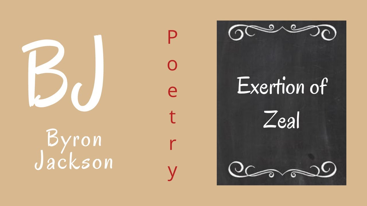 Spoken Word Poetry/Poem | Exertion of Zeal | Byron Jackson - YouTube