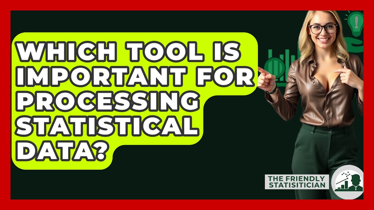 Which Tool Is Important For Processing Statistical Data? - The Friendly ...