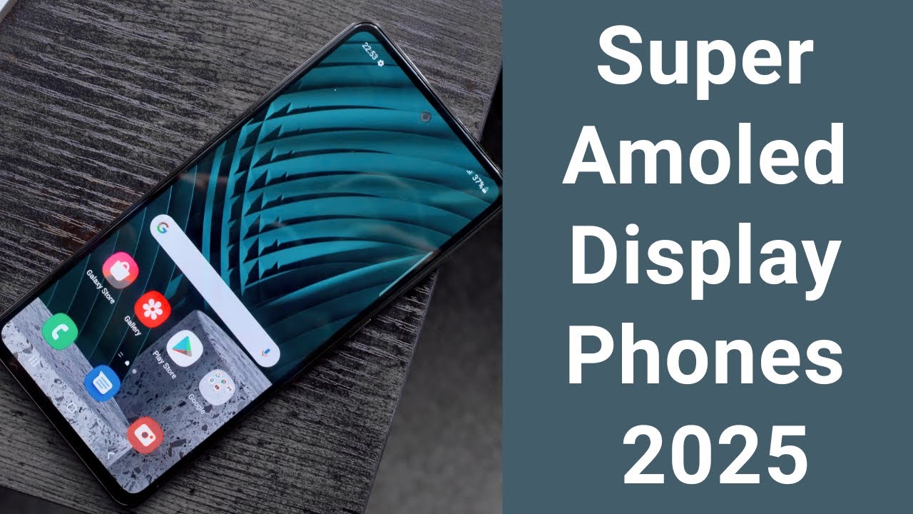 Best Super AMOLED Display Phones in 2025 – Vibrant Screens on a Budget ...
