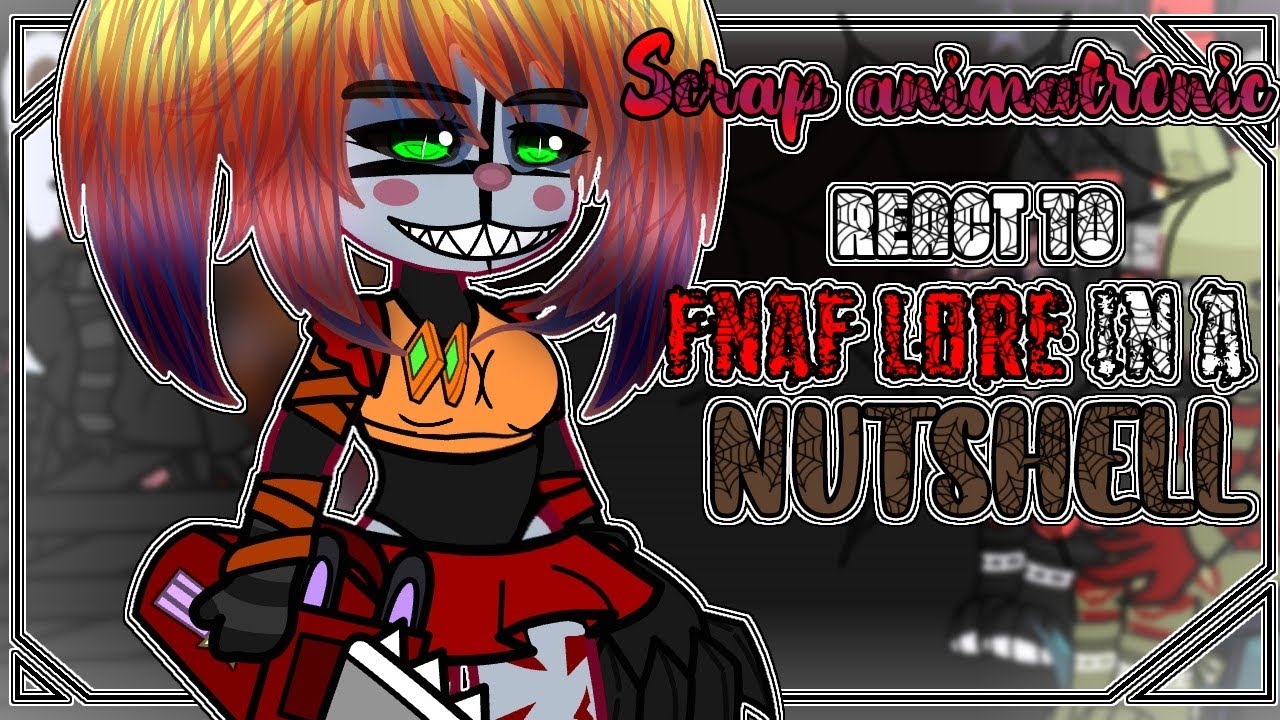 Scrap animatronic React to FNAF lore in a nutshell/scrap trap/scrap ...