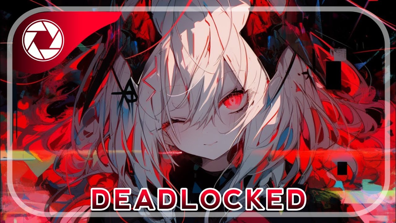 Nightcore • Deadlocked - YouTube
