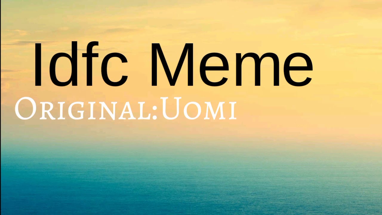 Idfc {MEME} ~FlipaClip~ - YouTube
