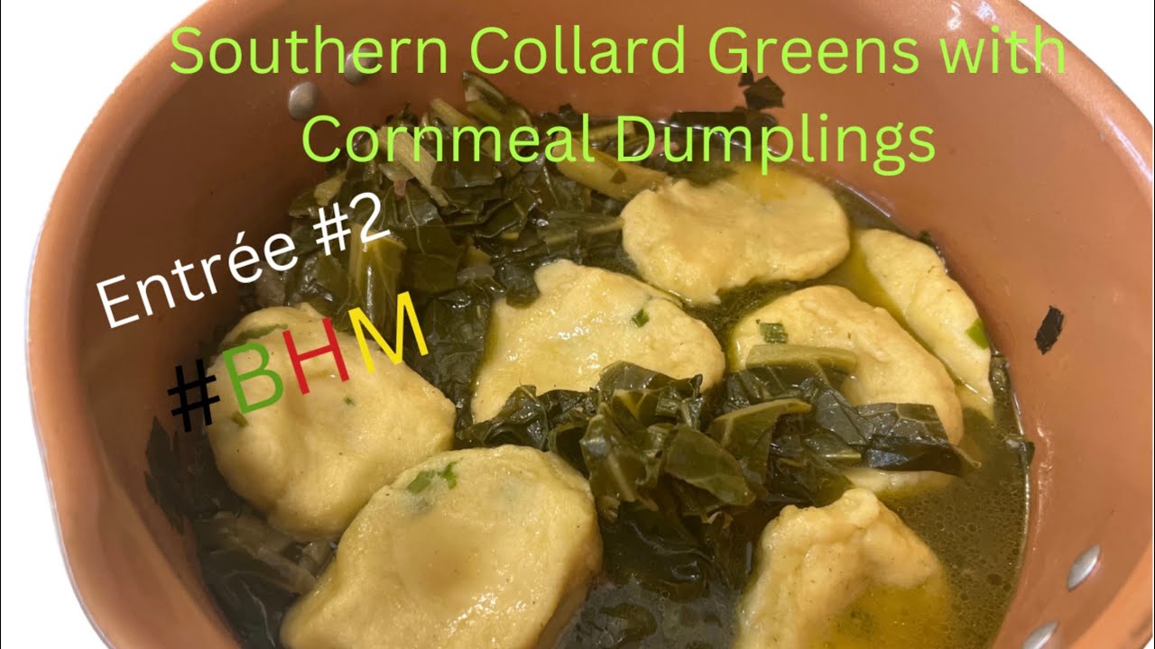 Southern Collard Greens with Cornmeal Dumplings Entrée#2 | #BHM Soul ...