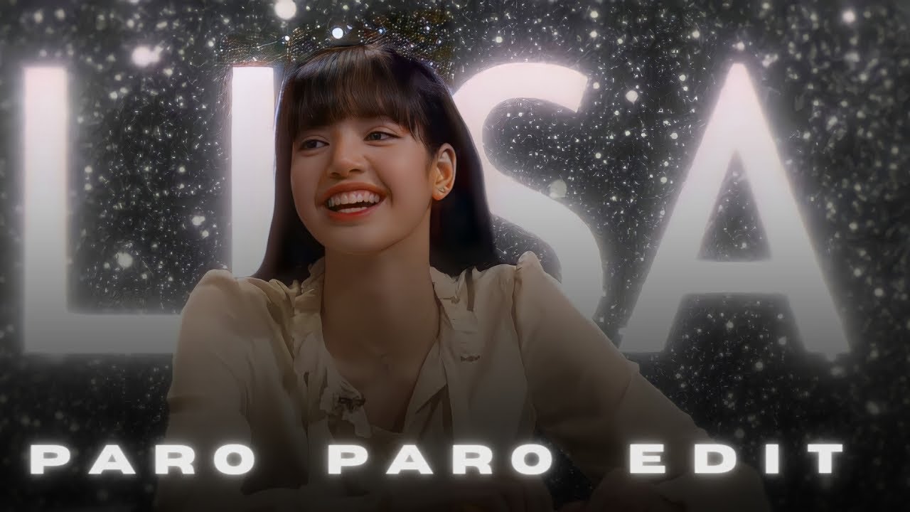 Lisa Blackpink X Paro | Lisa Efx Edit | Lisa Blackpink Paro Paro Edit ...