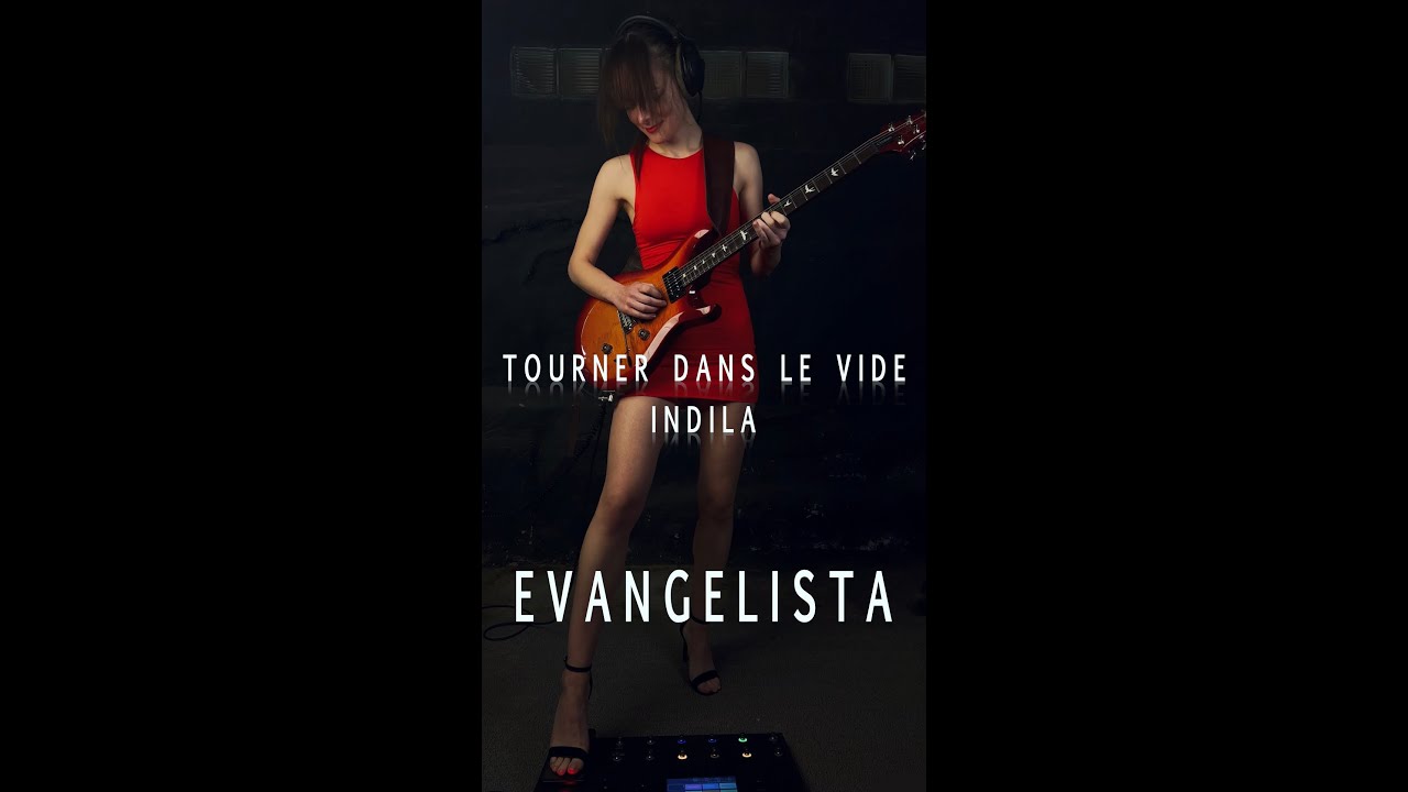 Tourner Dans Le Vide - Indila: By EVANGELISTA (Electric Guitar Cover) - YouTube Music