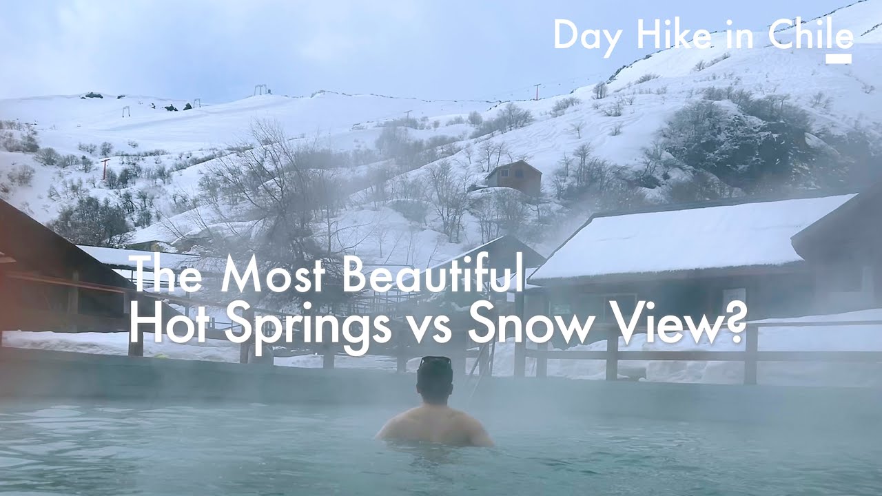 Bath in the Wild and Snow - Hot Springs Termas de Chillán - Day Hike in ...
