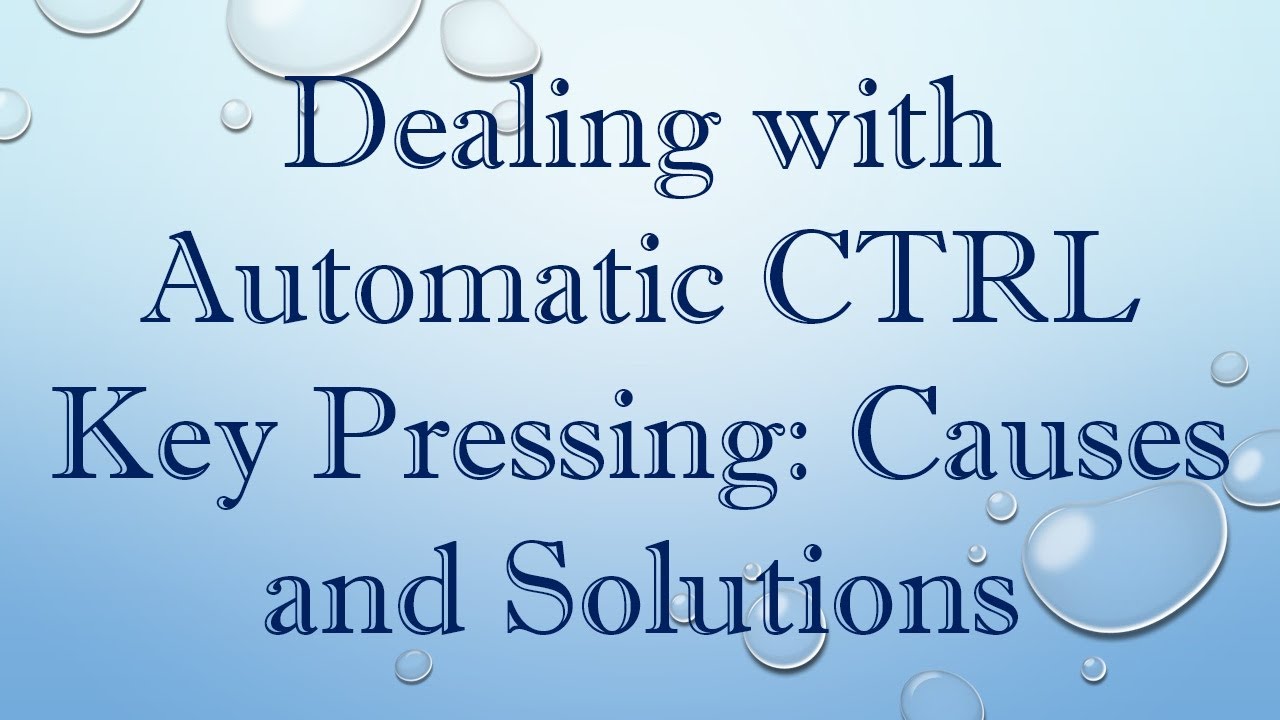 Dealing with Automatic CTRL Key Pressing: Causes and Solutions - YouTube