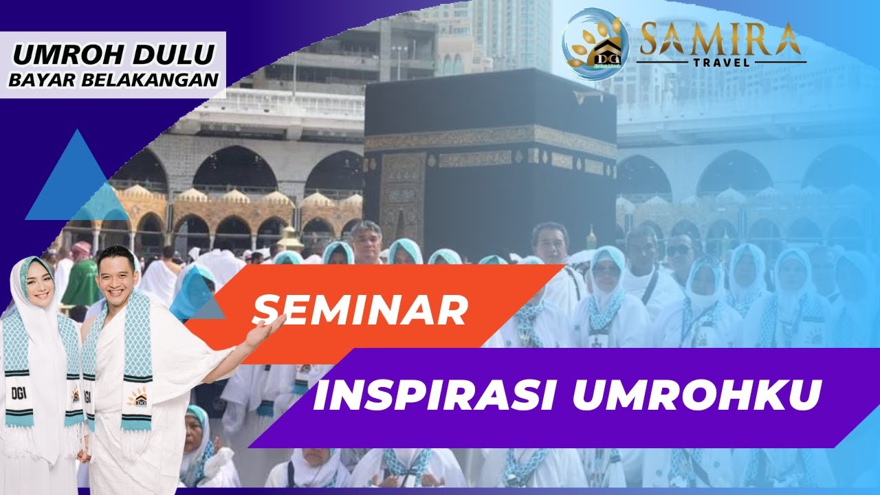 Seminar Inspirasi Umrohku Samira Travel , Umroh Dulu Bayar Belakangan ...