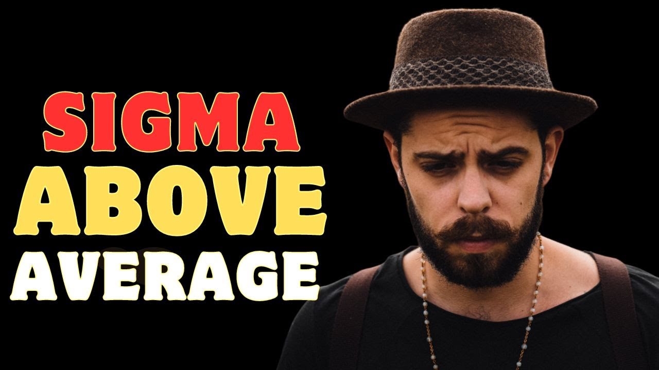 Why Sigma Males Are Way Above The Average People - YouTube