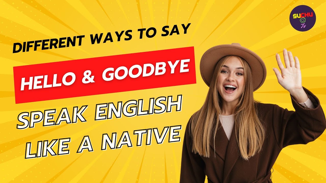 Different Ways to Say Hello & Goodbye | Speak English like a native ...