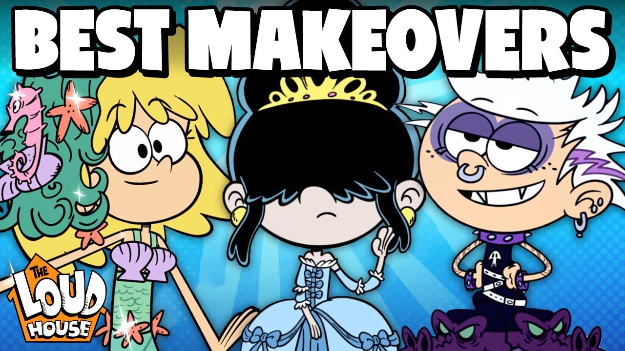 Every MAKEOVER Ever! 💋 | The Loud House - YouTube