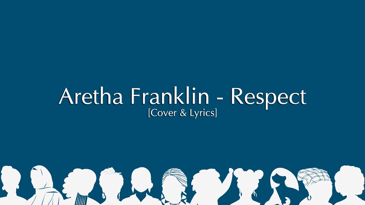 Aretha Franklin - Respect [Cover & Lyrics] - YouTube
