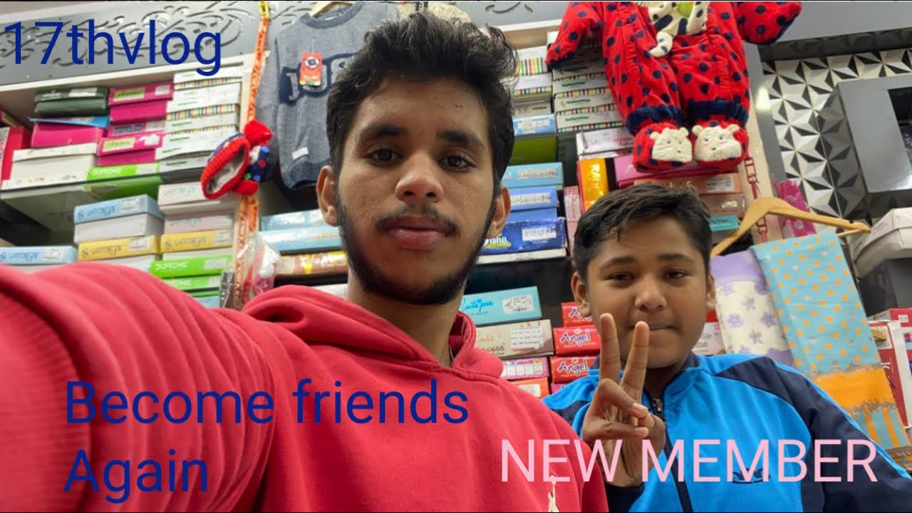 #17thvlog / #newmember😮😲/ #Become friend Again😲😮🤫 ️🙏 - YouTube