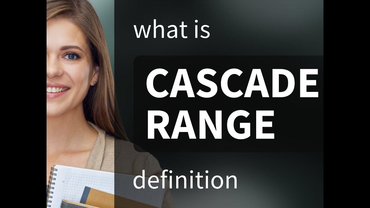 Cascade Range Meaning Of CASCADE RANGE YouTube cascade-range-meaning-of-cascade-range-youtube