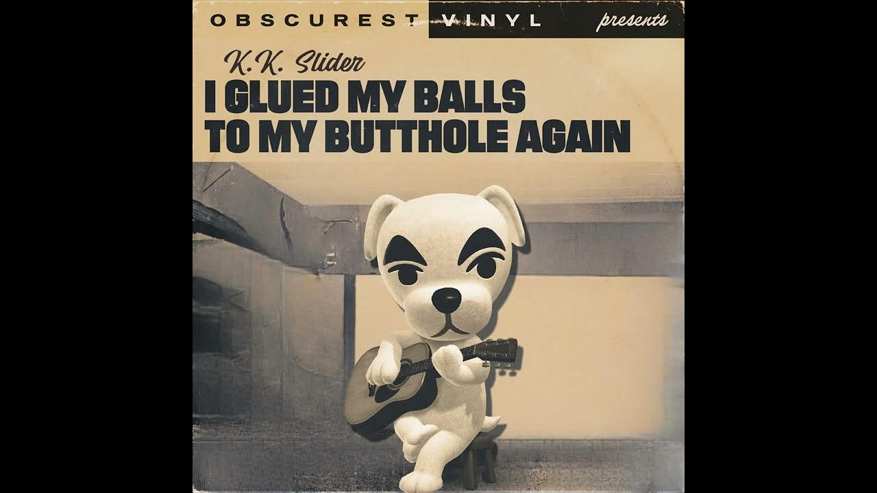 K.K. Slider - I Glued My Balls to My Butthole Again - YouTube