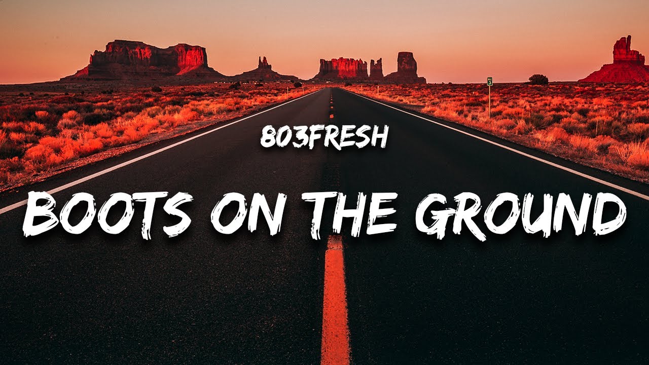 803Fresh Boots On The Ground Lyrics where Them Fans At YouTube