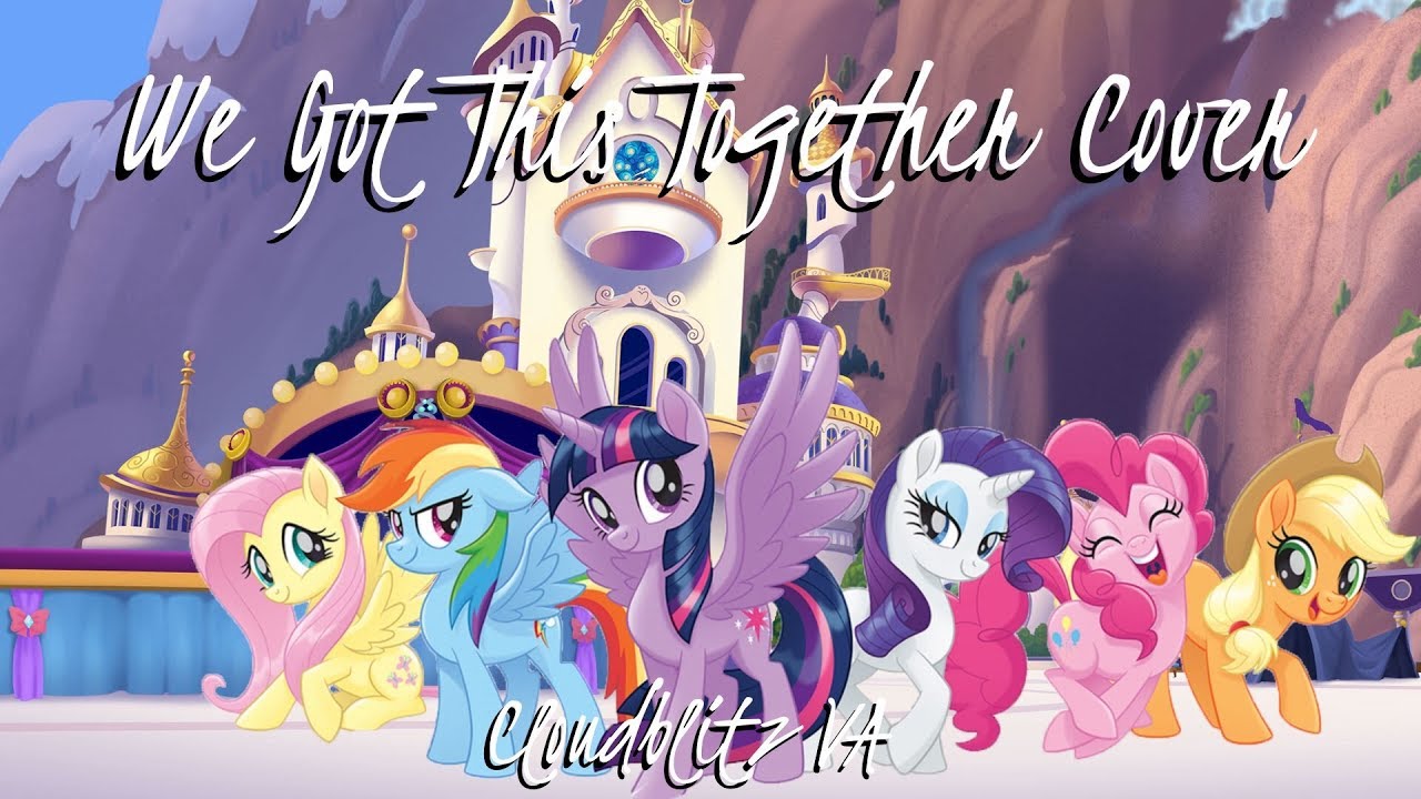 COVER || We Got This Together || MLP the Movie - YouTube