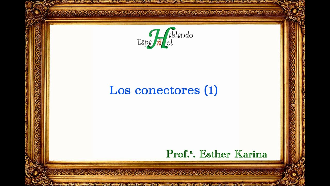 Los conectores - 1 (B1 - clase 4) - YouTube