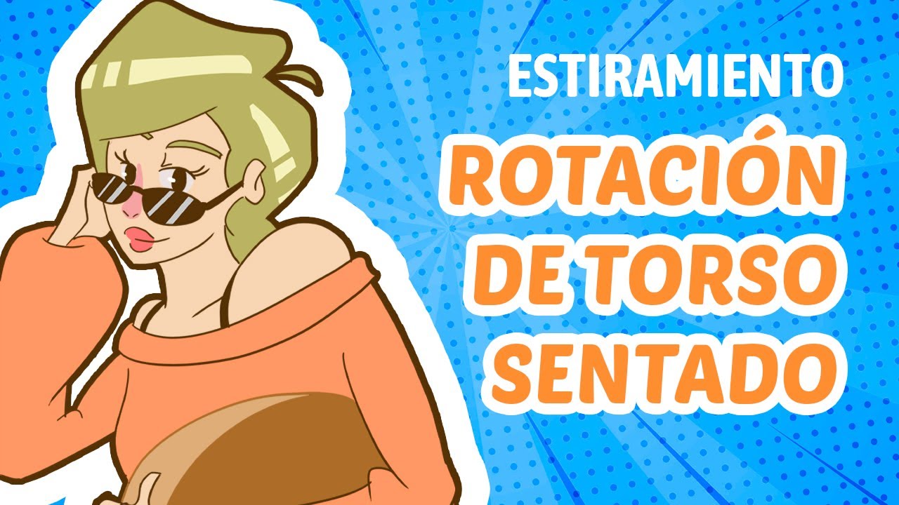 ESTIRAMIENTO ROTACIÓN DE TORSO SENTADOS - FlexBreak - YouTube