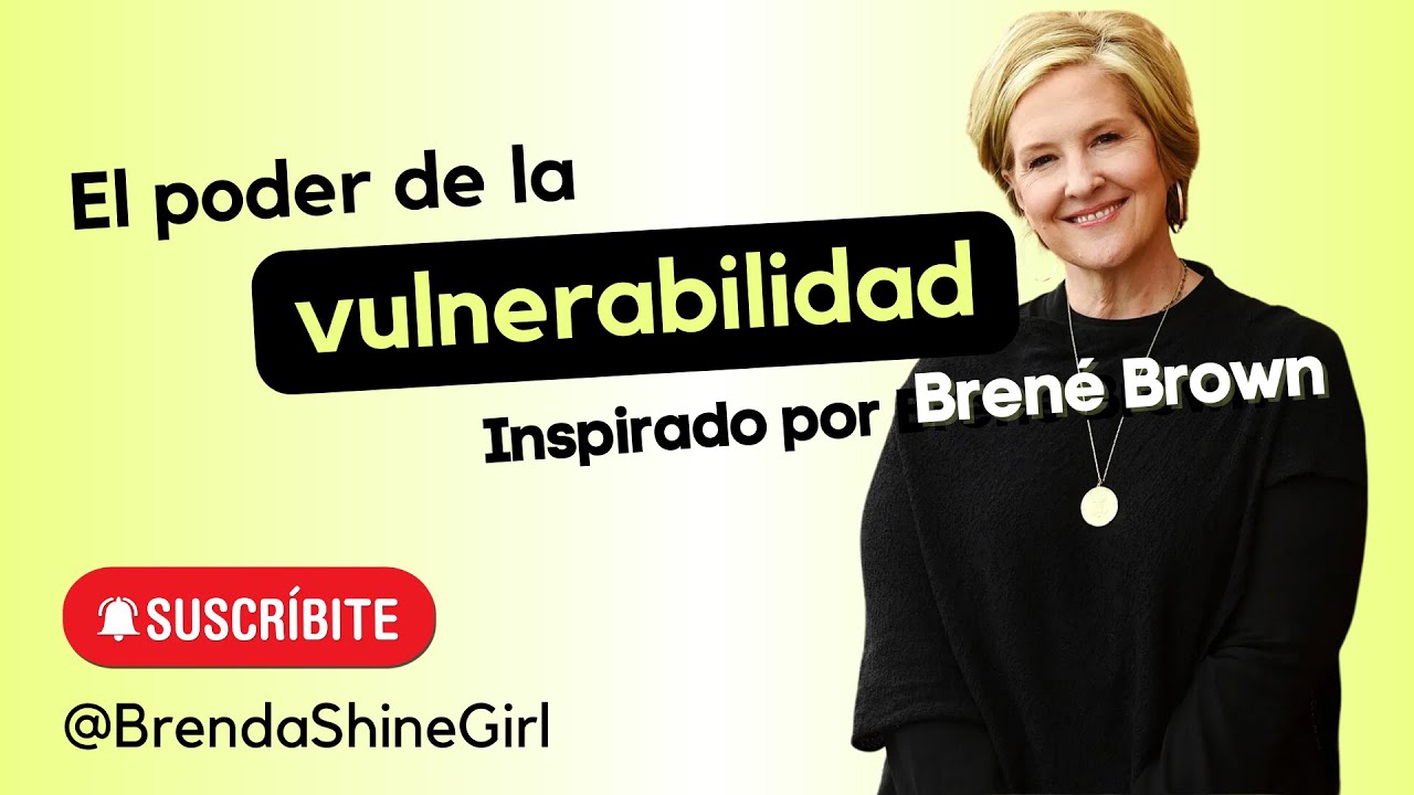 "El poder de la vulnerabilidad: Inspirado por Brené Brown" - YouTube