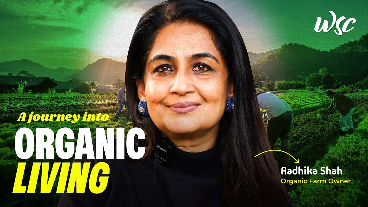 A Journey into Organic Living with Radhika Shah | WSC Baatien Ep 2 ...