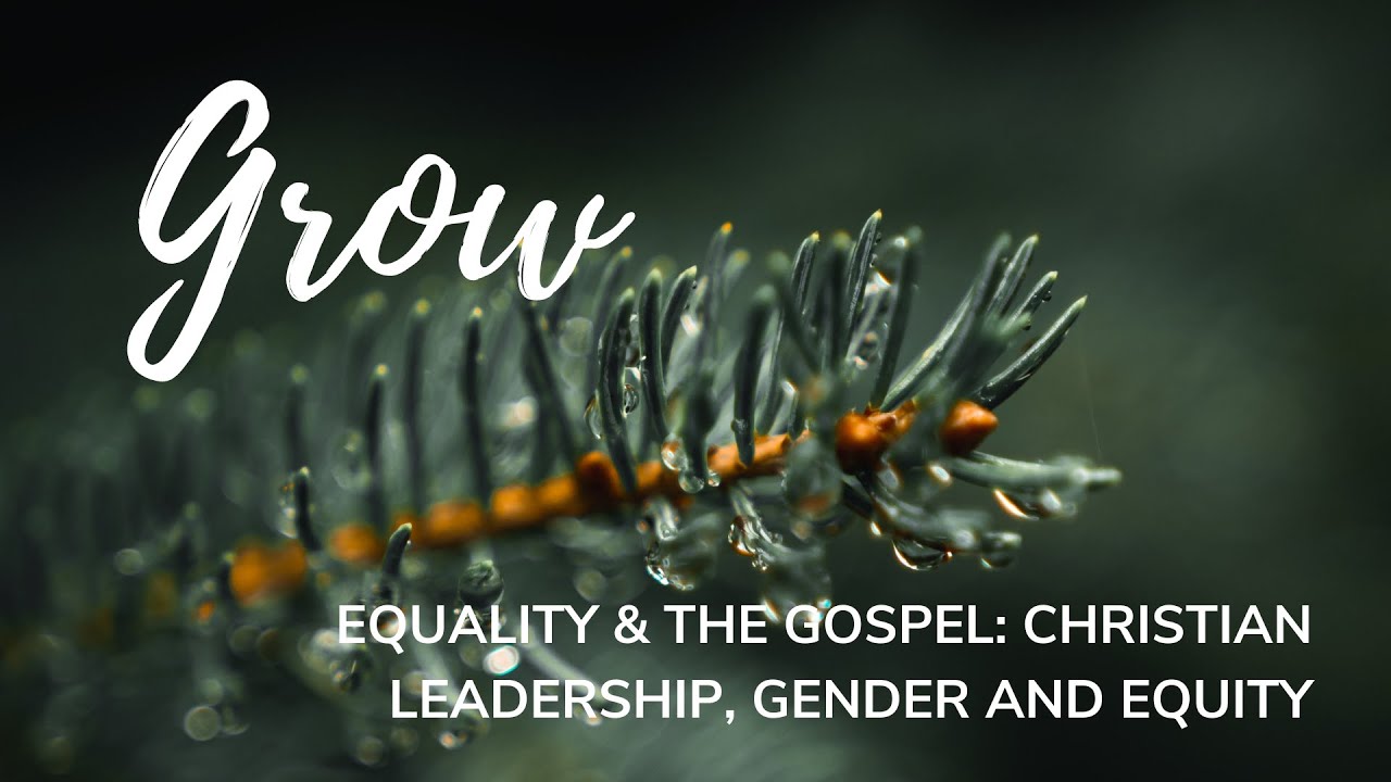 GROW | Equality & the Gospel: Christian Leadership, Gender and Equity ...