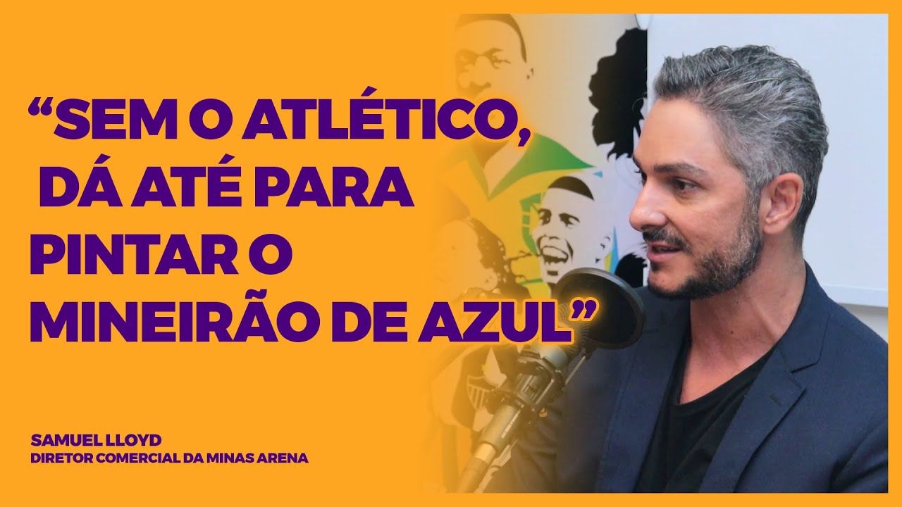 SAMUEL LLOYD - "SEM O ATLÉTICO, DÁ ATÉ PARA PINTAR O MINEIRÃO DE AZUL ...