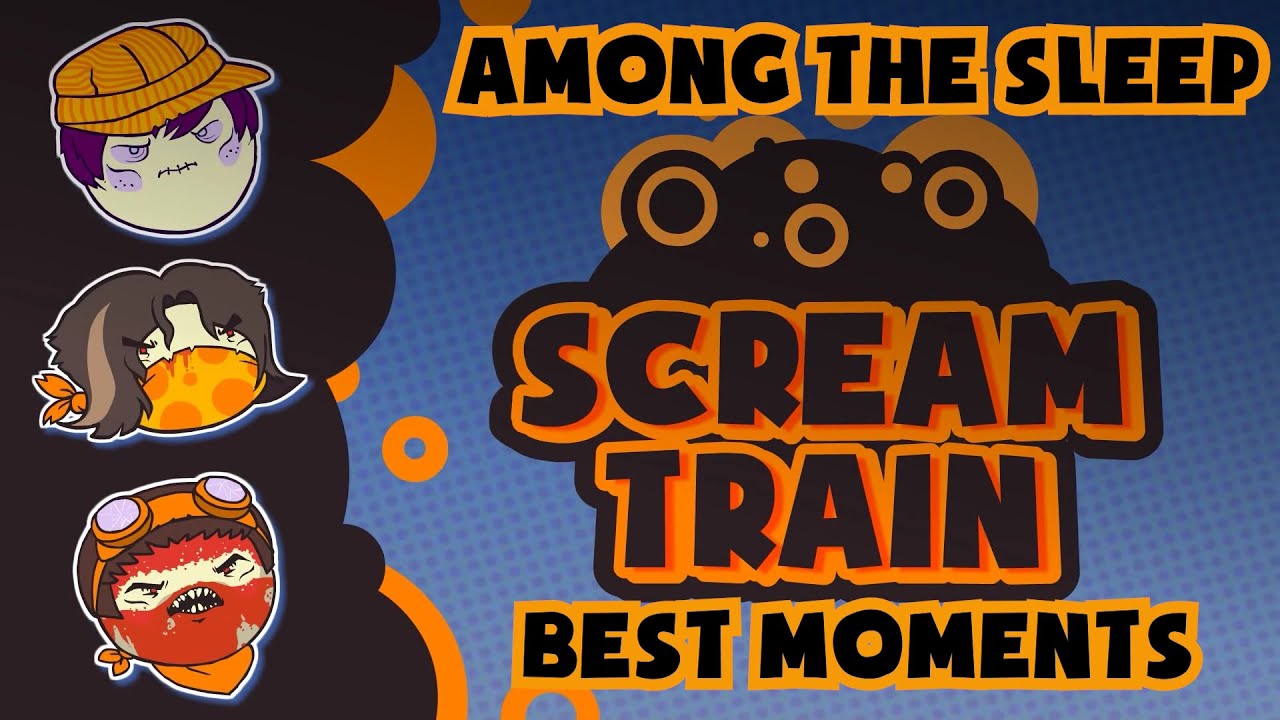 Scream Train Mini Compilation: Among the Sleep Best Moments - YouTube