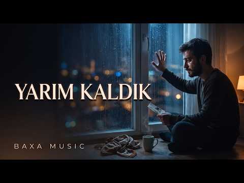 YARIM KALDIK — Duygusal Türkçe Slow | BAXA MUSIC