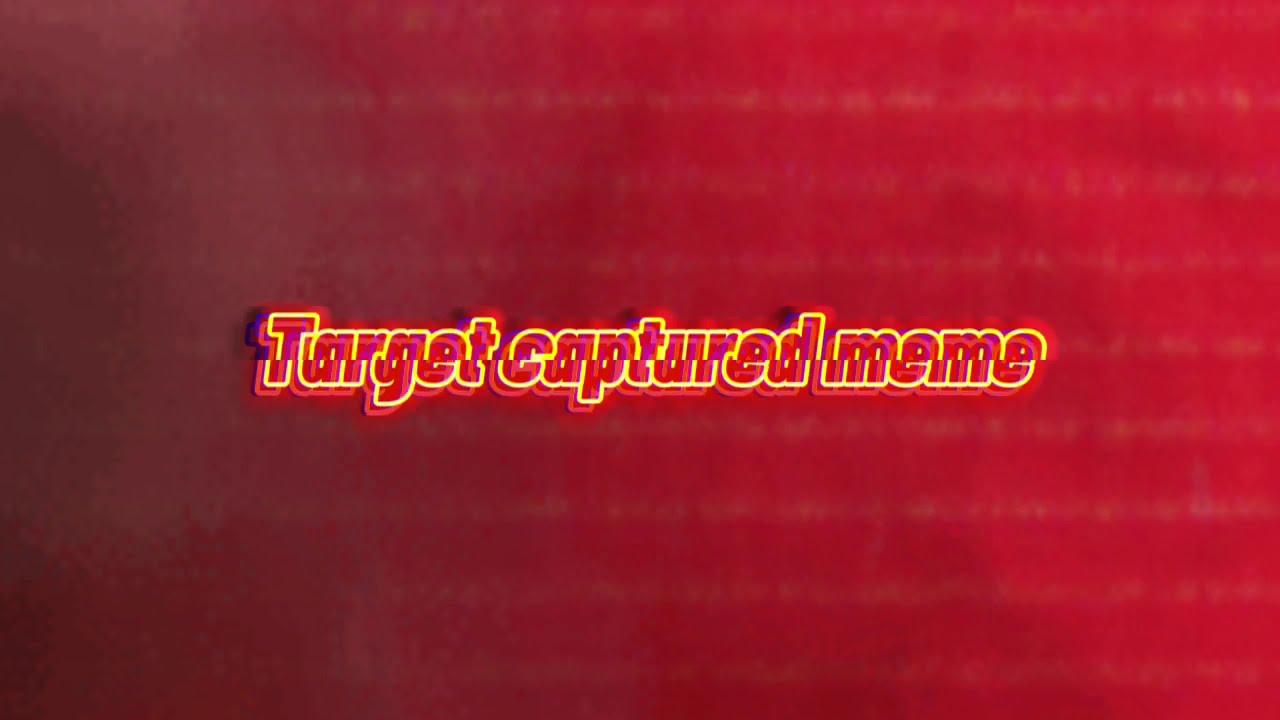 Target captured meme | Daycore / Anti-nightcore - YouTube