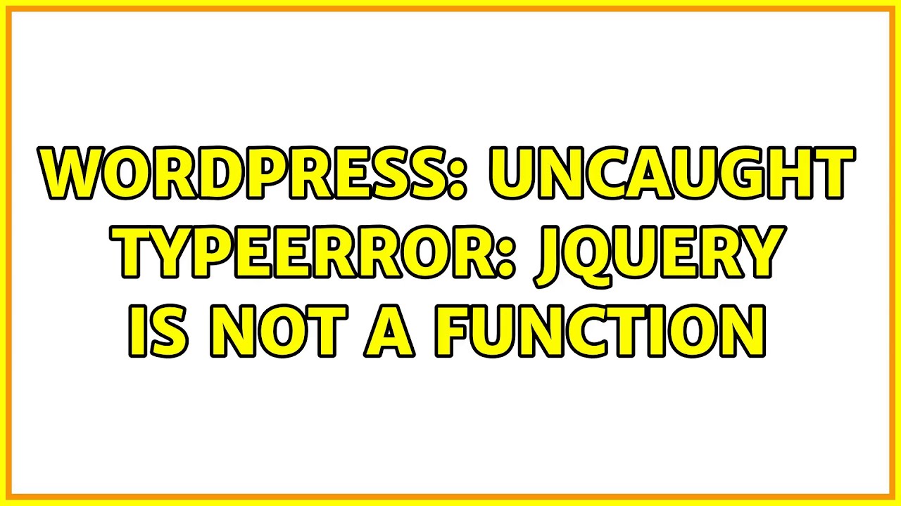 Wordpress Uncaught Typeerror Jquery Is Not A Function Youtube