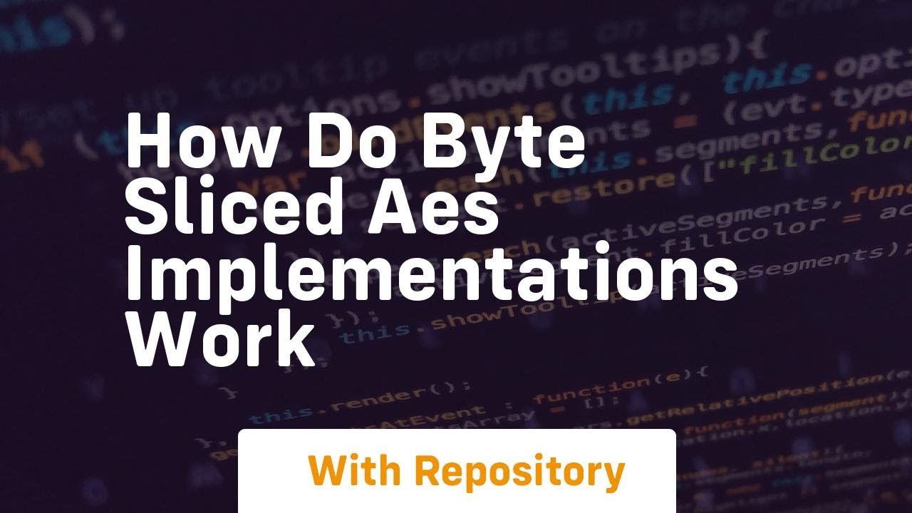 how do byte sliced aes implementations work - YouTube