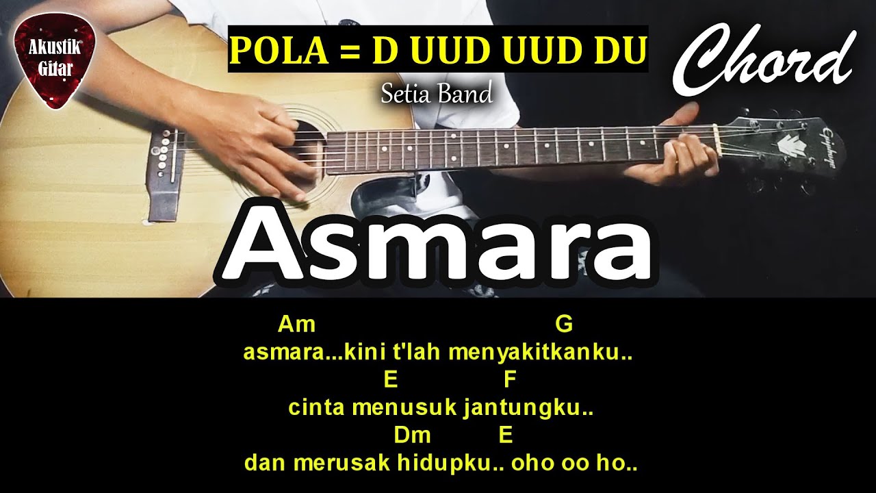 CHORD/KUNCI GITAR - ASMARA - SETIA BAND //DARI NADA DASAR A MINOR - YouTube