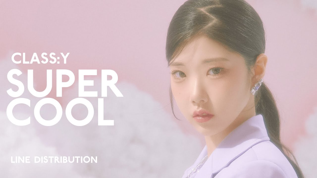 CLASS:y - SUPER COOL | Line Distribution - YouTube
