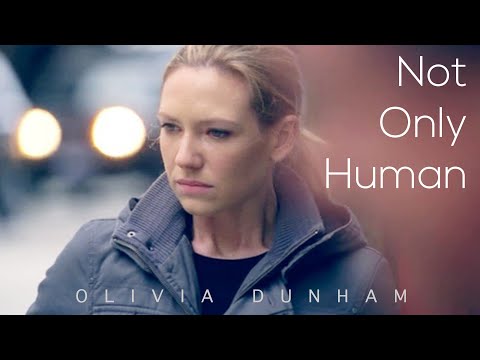 Olivia Dunham | Not Only Human | Fringe