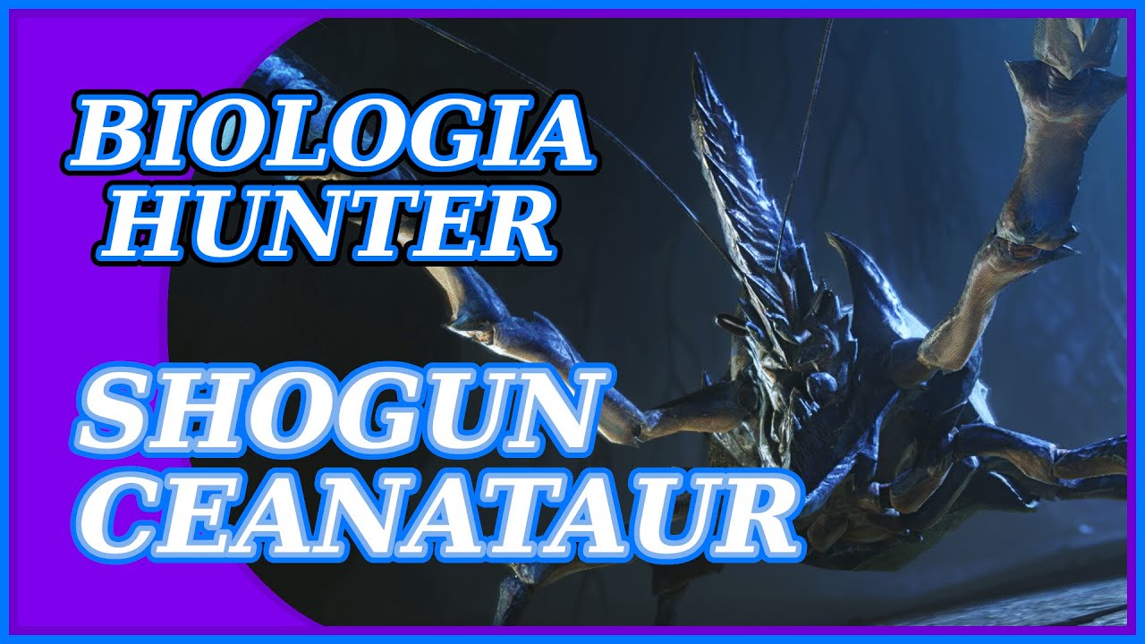 Biologia MONSTER HUNTER - Tudo sobre SHOGUN CEANATAUR | Detalhes, Dicas ...