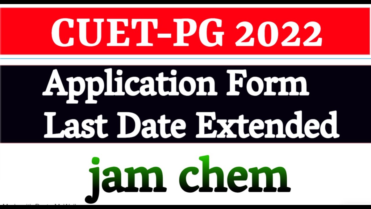 CUET-PG Application Form Last Date Extended CUET-PG 2022 CUET Msc ...