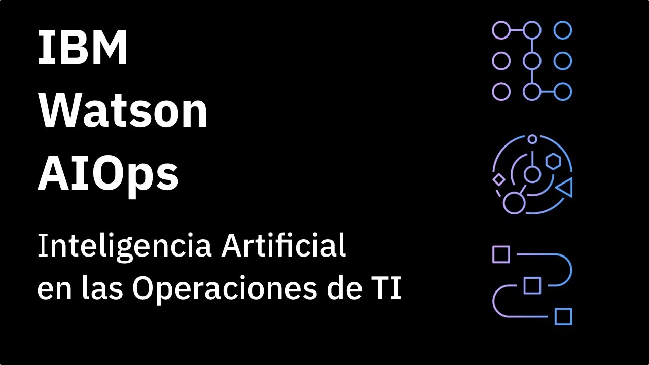 IBM Watson AIOps - Inteligencia Artificial aplicada a las Operaciones ...