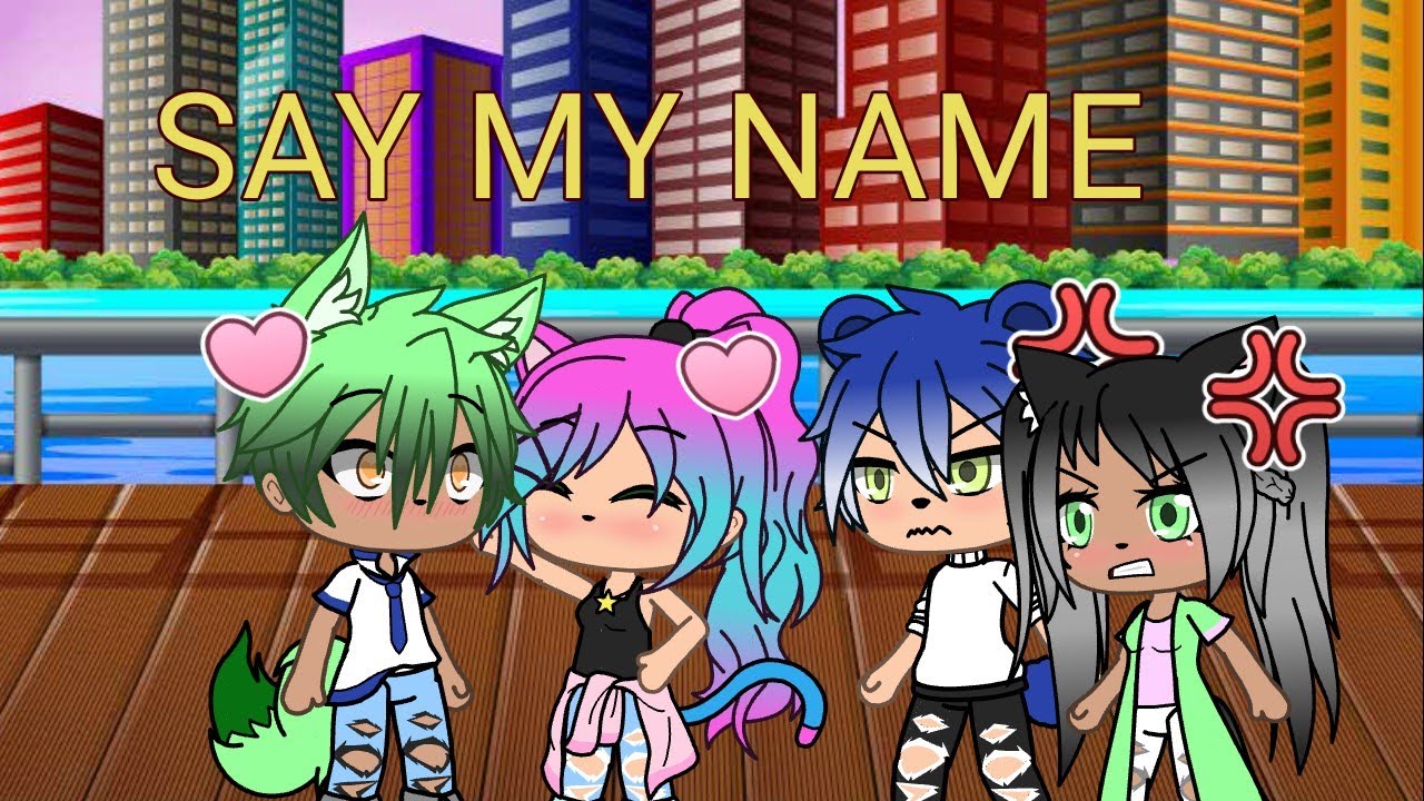Say My Name || glmv - YouTube
