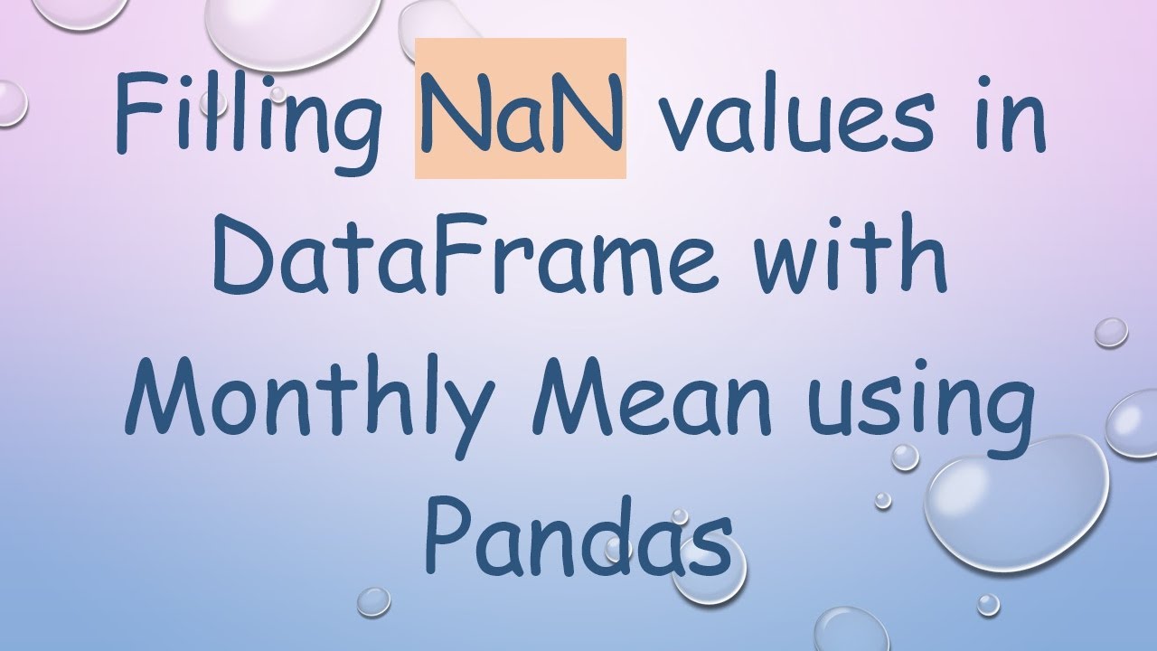 Filling NaN values in DataFrame with Monthly Mean using Pandas - YouTube