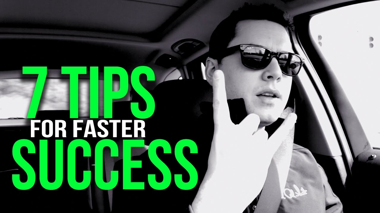7 Tips for Faster Success - YouTube