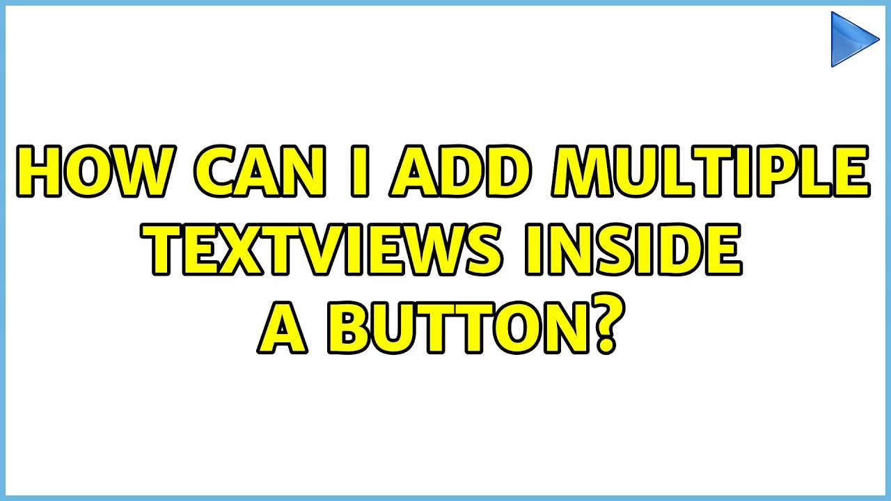 How Can I Add Multiple Textviews Inside A Button 2 Solutions Youtube