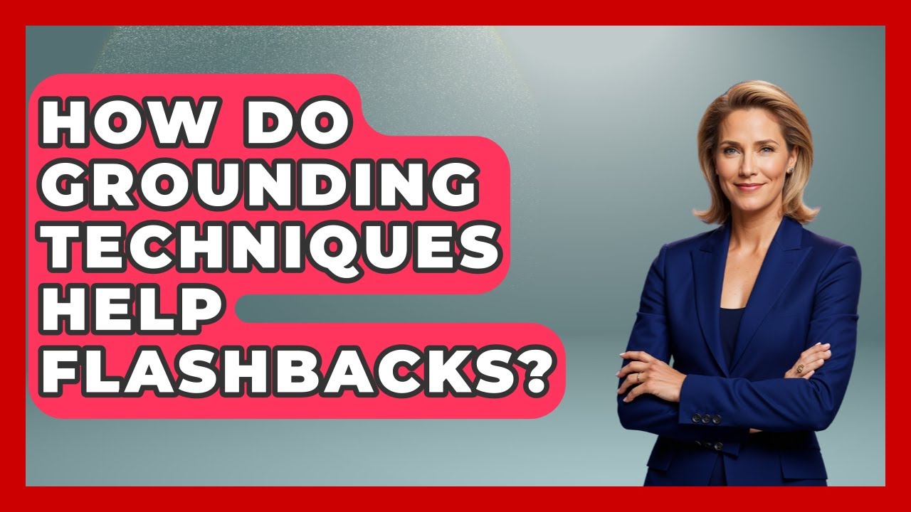How Do Grounding Techniques Help Flashbacks? - PTSD Support Channel ...