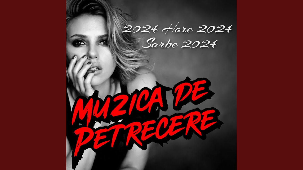 Muzica de Petrecere 2024 Hore 2024 Sarbe 2024 - YouTube