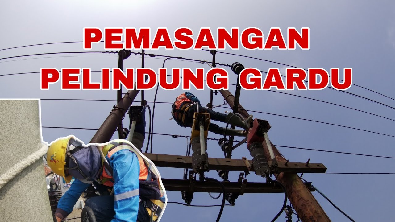 PEMASANGAN PELINDUNG GARDU PLN - YouTube